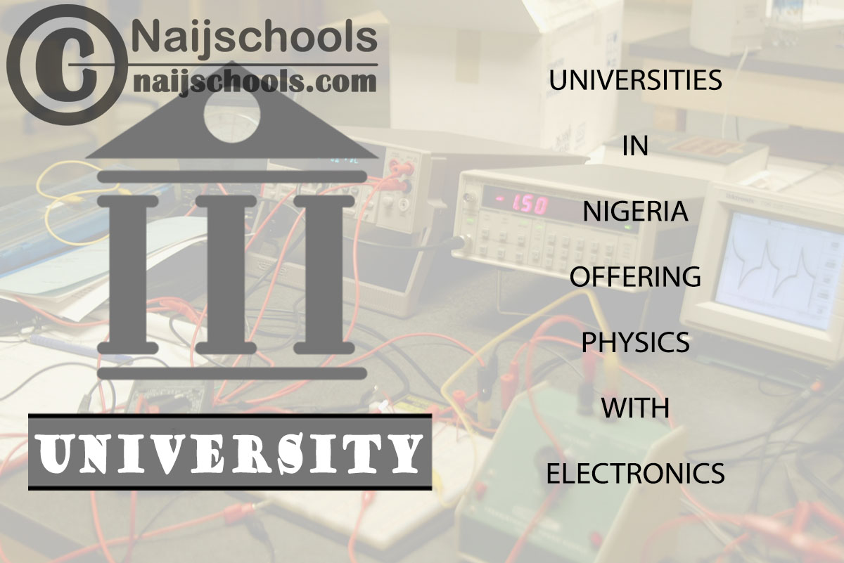 List of Universities in Nigeria Offering Physics with Electronics - NAIJSCHOOLS